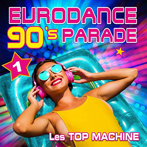 90's Eurodance Parade - Volume 1 by Les Top Machine on Amazon Music ...