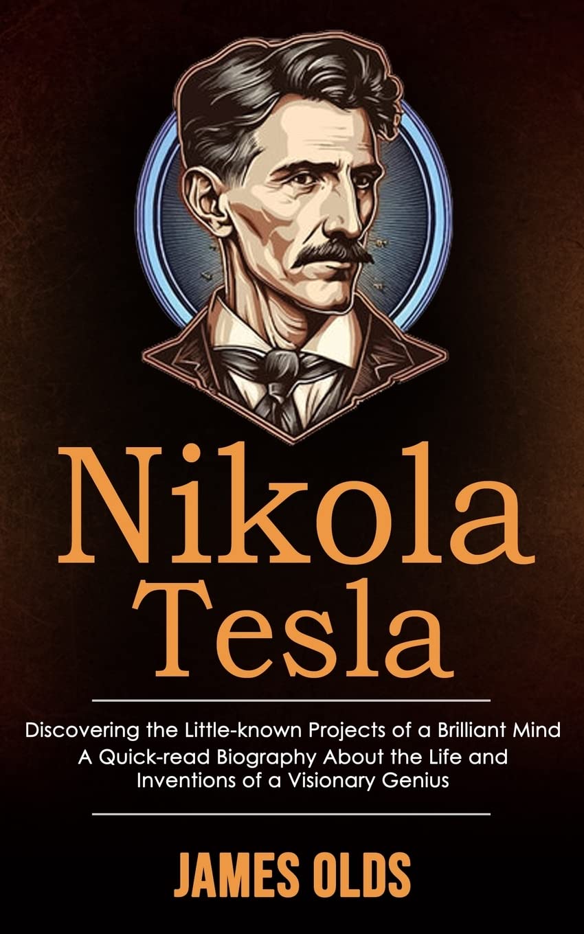 Buy Nikola Tesla: Discovering the Little-known Projects of a Brilliant ...