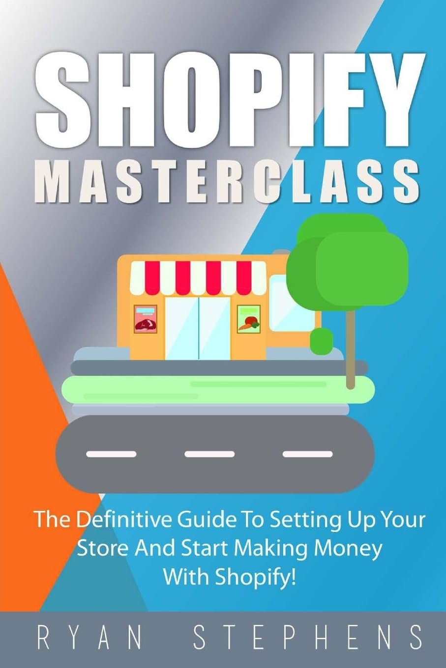 Shopify: Shopify MasterClass: The Definitive Guide To Setting Up Your ...