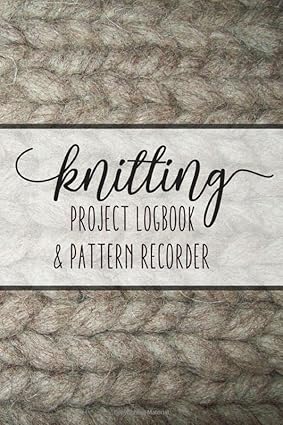 Knitting Project Log book and Pattern Recorder: Journals, KennieBStyles ...