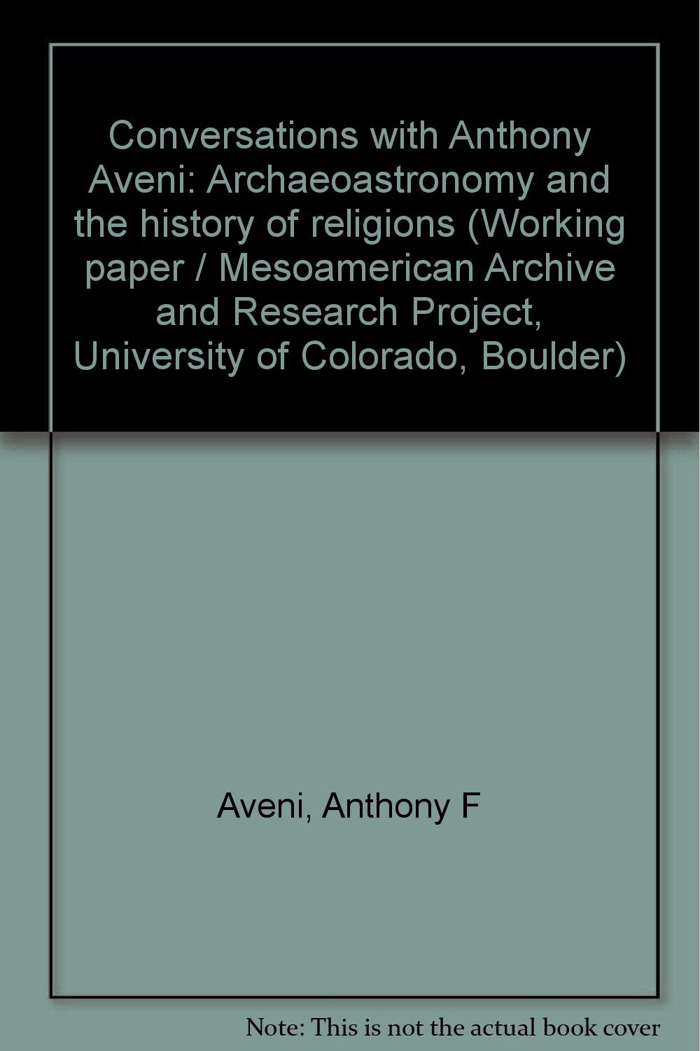 Conversations with Anthony Aveni: Archaeoastronomy and the history of ...