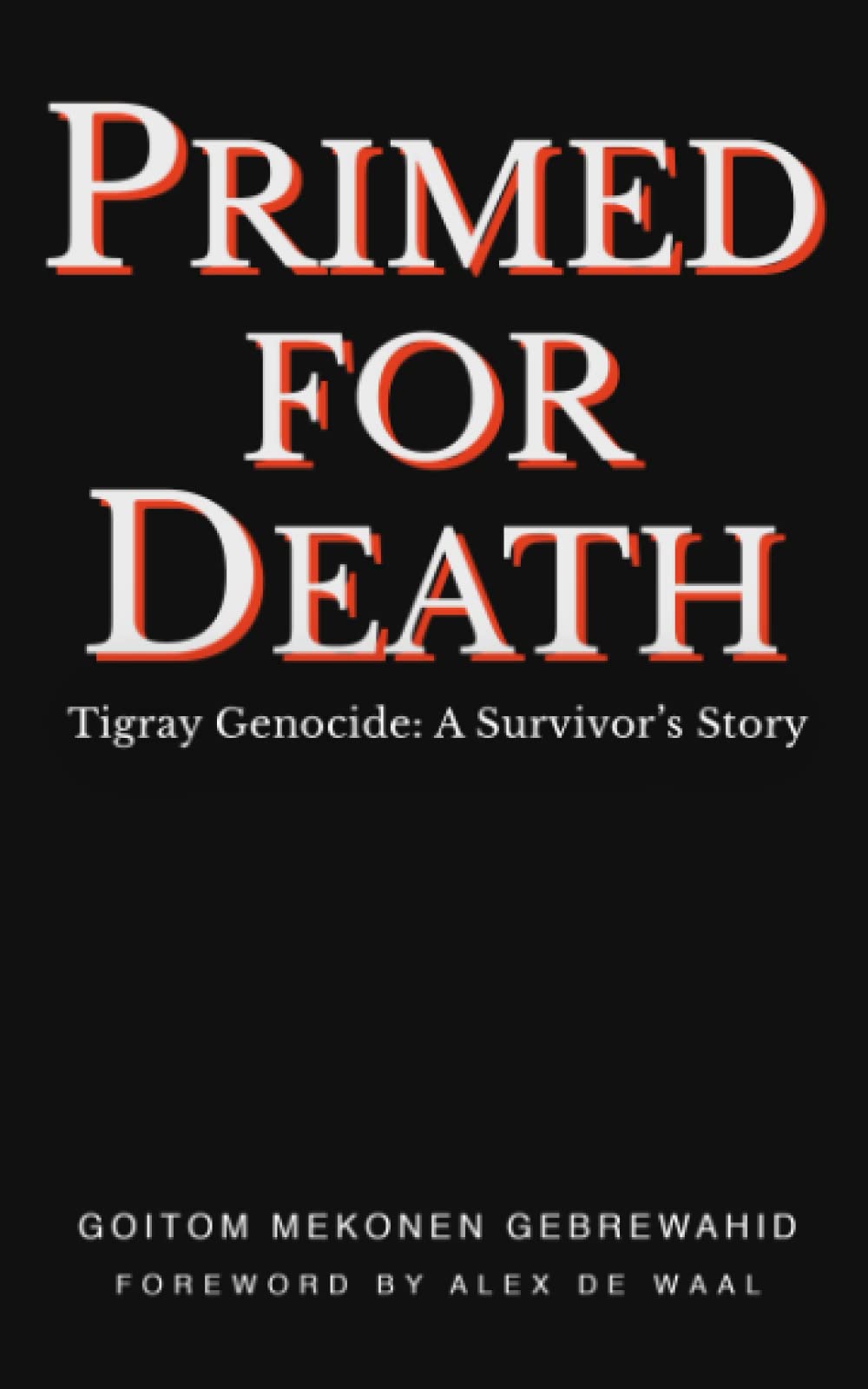 Amazon.com: PRIMED FOR DEATH: Tigray Genocide: A Survivor's Story ...