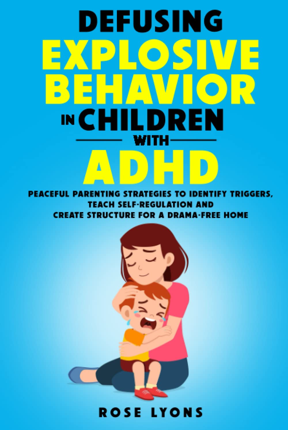 Defusing Explosive Behavior in Children with ADHD: Peaceful Parenting ...
