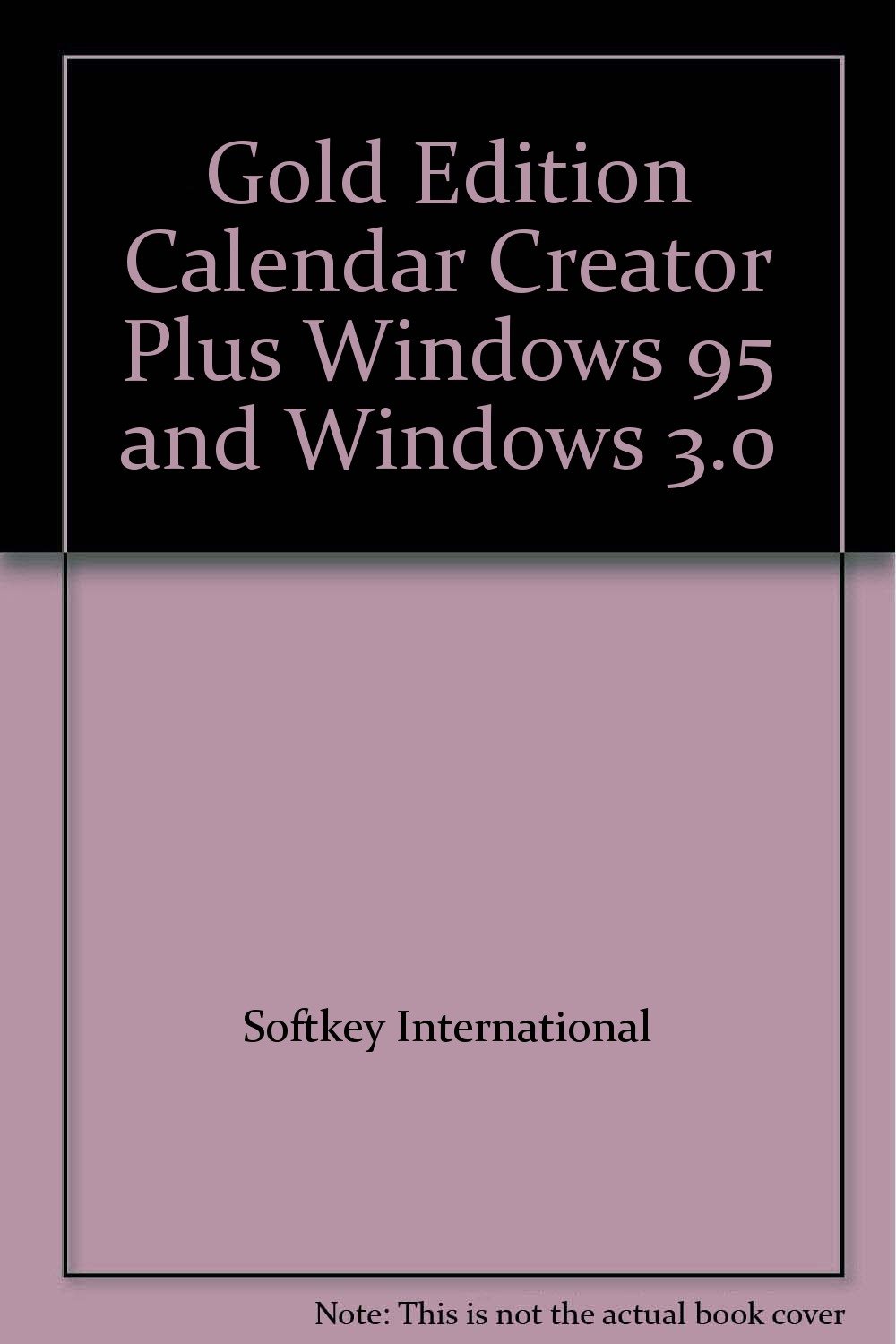 Gold Edition Calendar Creator Plus Windows 95 and Windows 3.0: Softkey ...