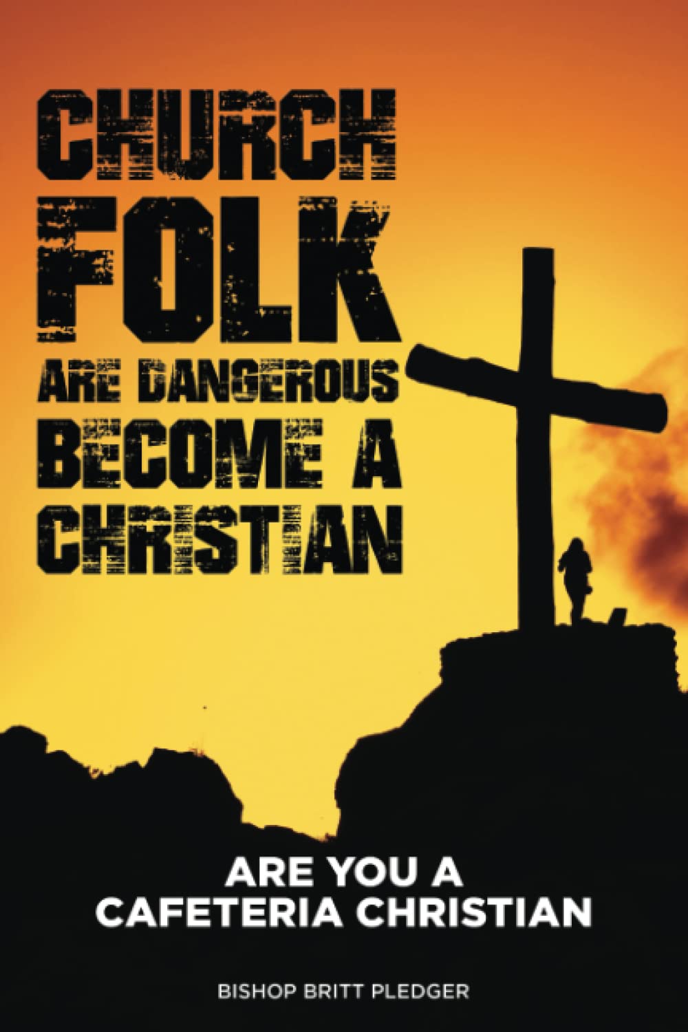 Church Folks Are Dangerous Become a Christian: Are You a Cafeteria ...