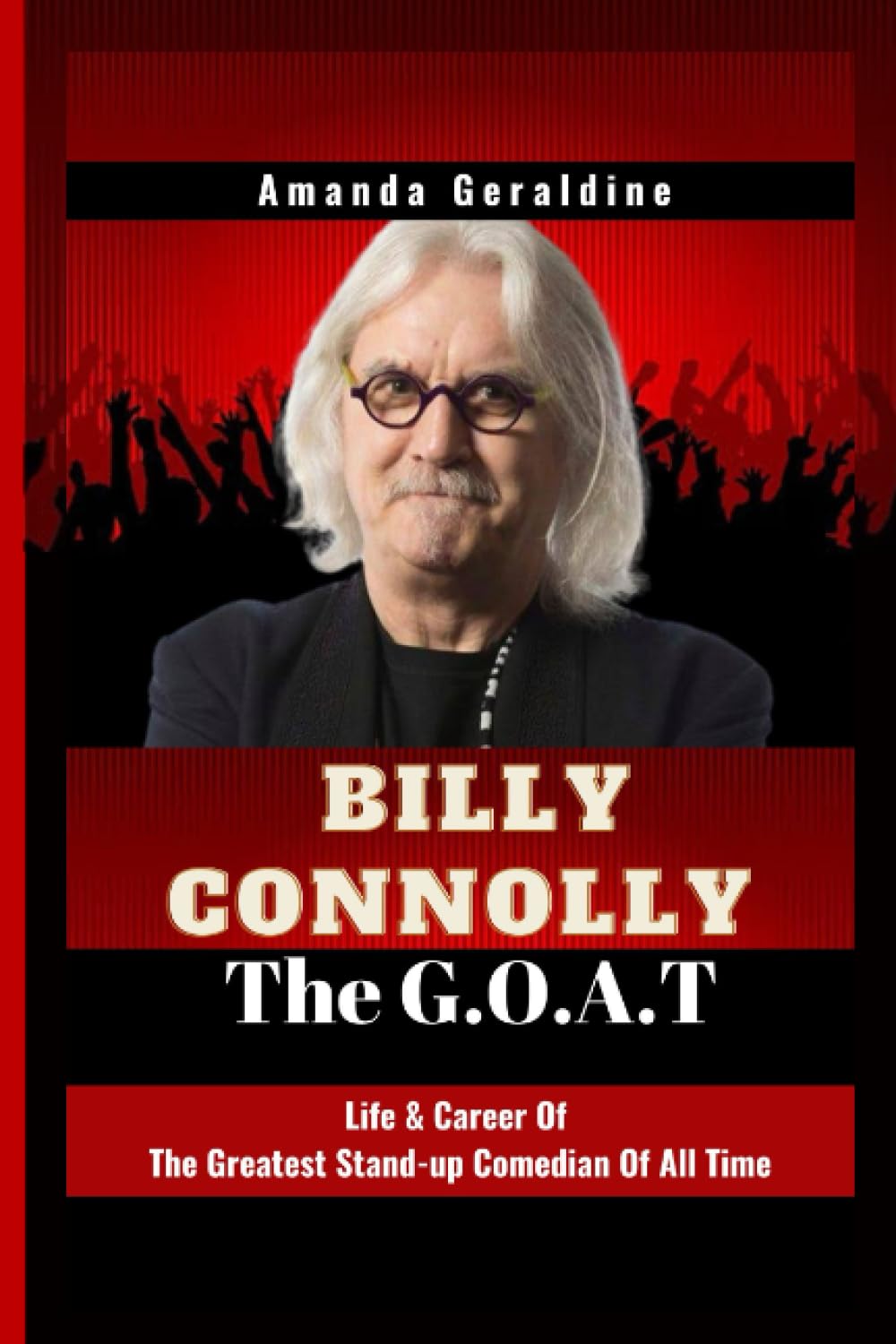 Buy Billy Connolly: Biography Of The Greatest Stand-up Comedian Of All ...