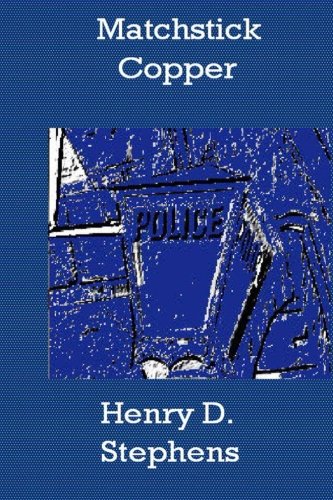 Matchstick Copper: Stephens, Henry D: 9781484897621: Amazon.com: Books