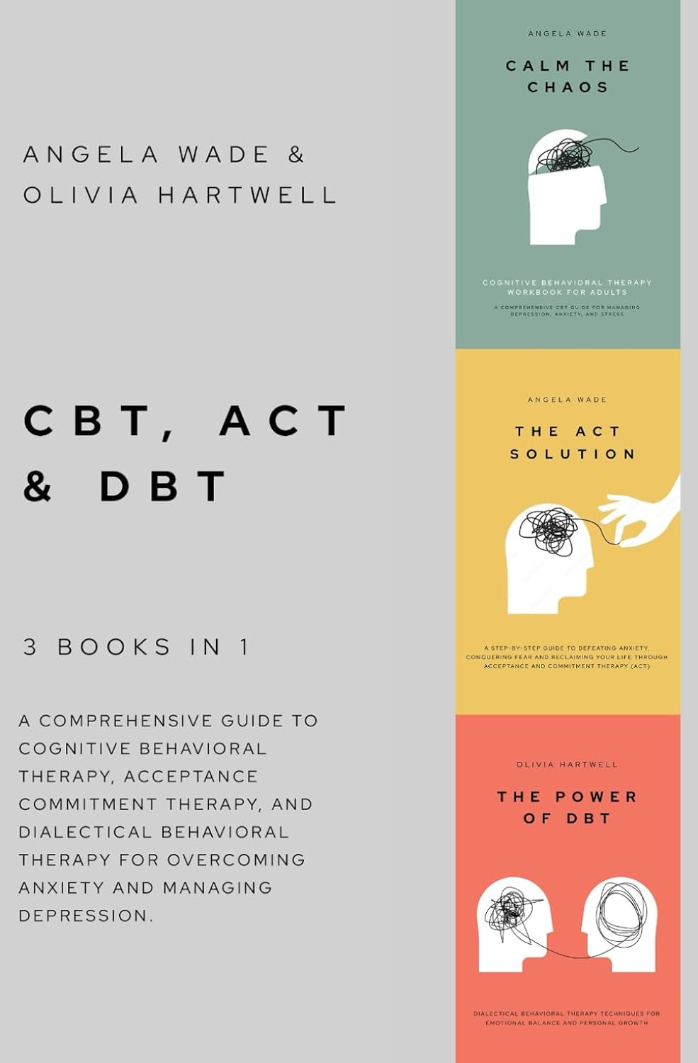 CBT, ACT & DBT – 3 books in 1: A comprehensive guide to Cognitive ...