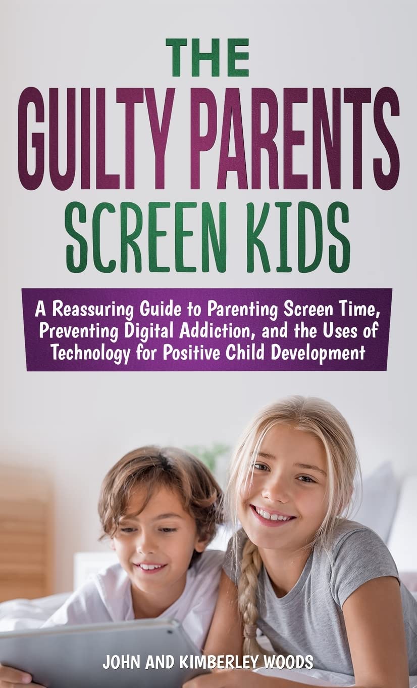 Buy The Guilty Parents - Screen Kids: A Reassuring Guide to Parenting ...