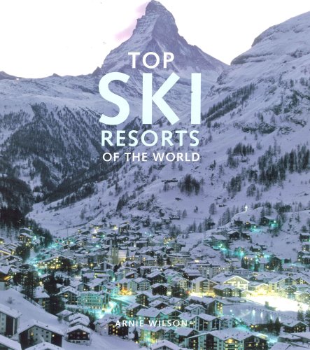 Top Ski Resorts of the World: Arnie Wilson: 9781845375928: Amazon.com ...