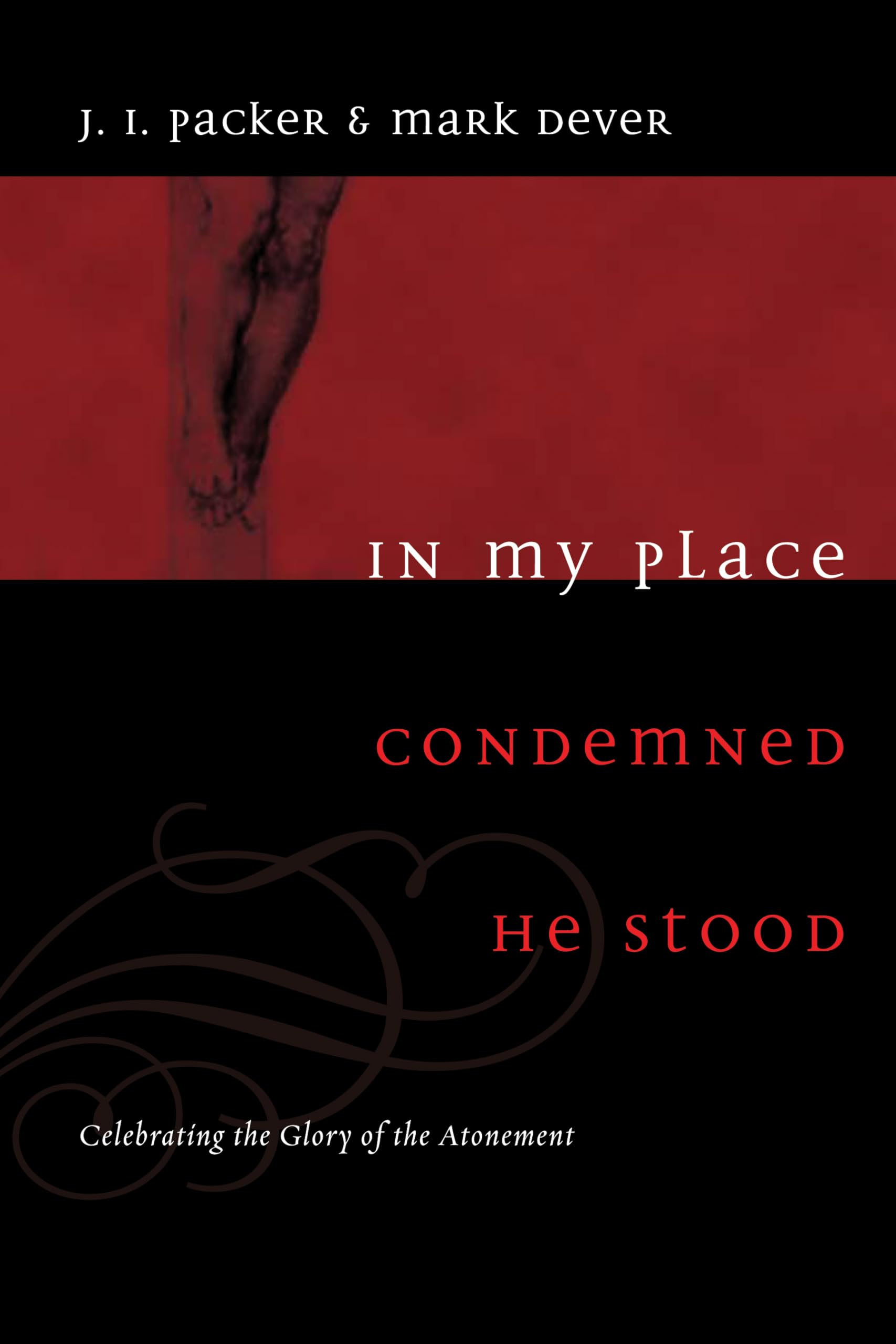 In My Place Condemned He Stood: Celebrating the Glory of the Atonement ...