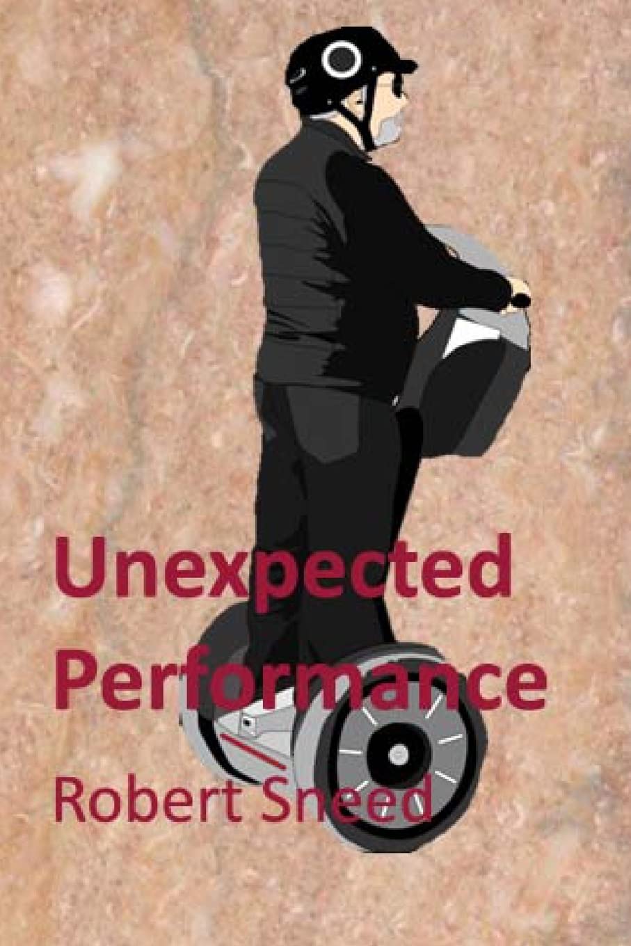 Unexpected Performance: Sneed, Robert: 9780615973104: Amazon.com: Books