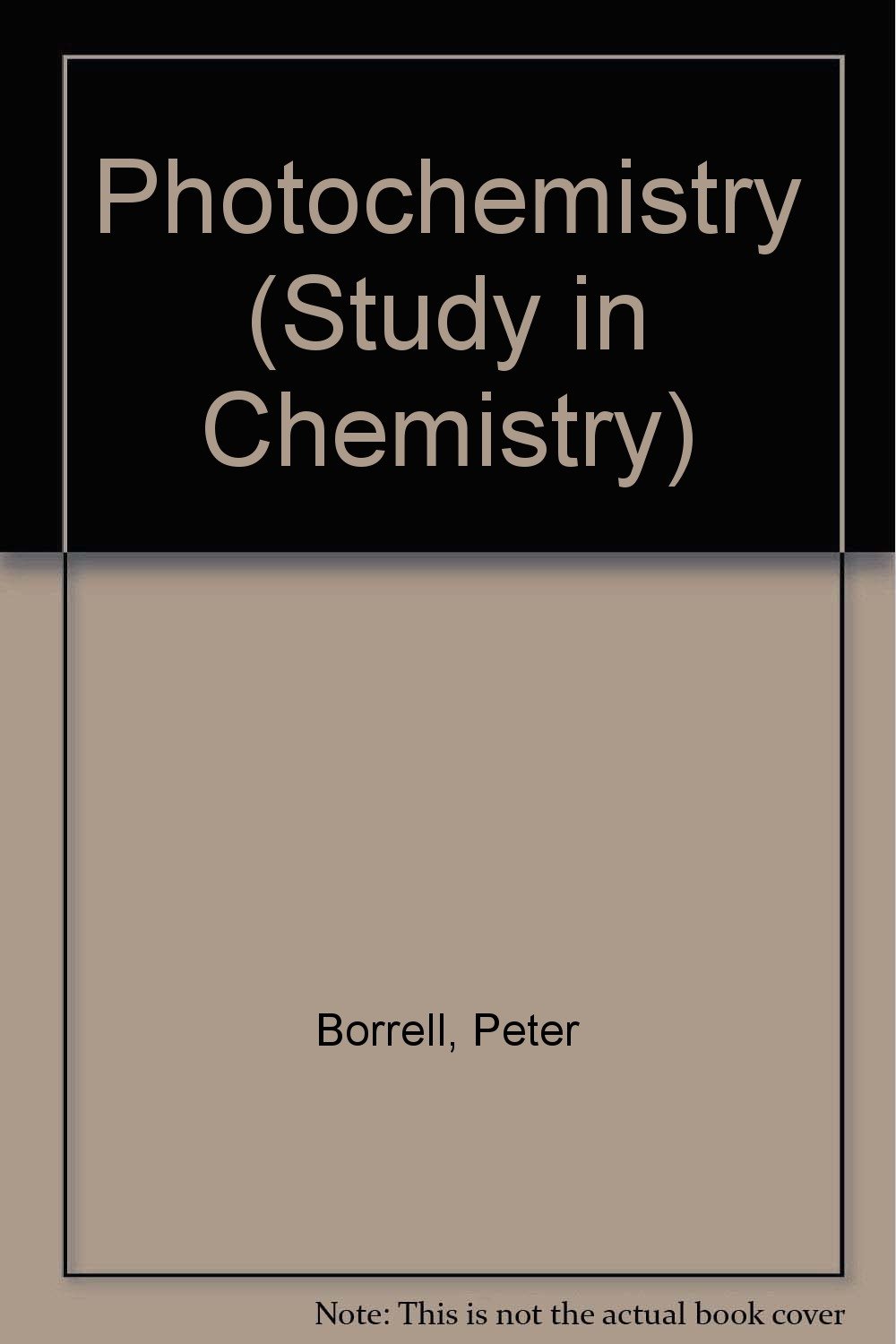 Photochemistry: A primer (Studies in chemistry ; no. 8): Peter Borrell ...