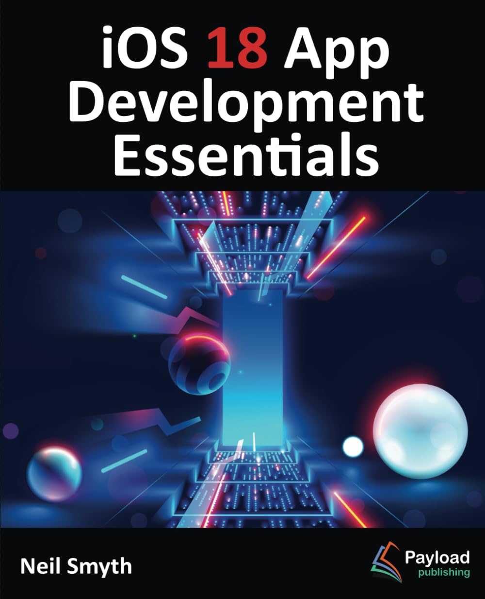 iOS 18 App Development Essentials: Developing iOS Apps with SwiftUI ... iOS 18 App Development Essentials: Developing iOS Apps with SwiftUI ...