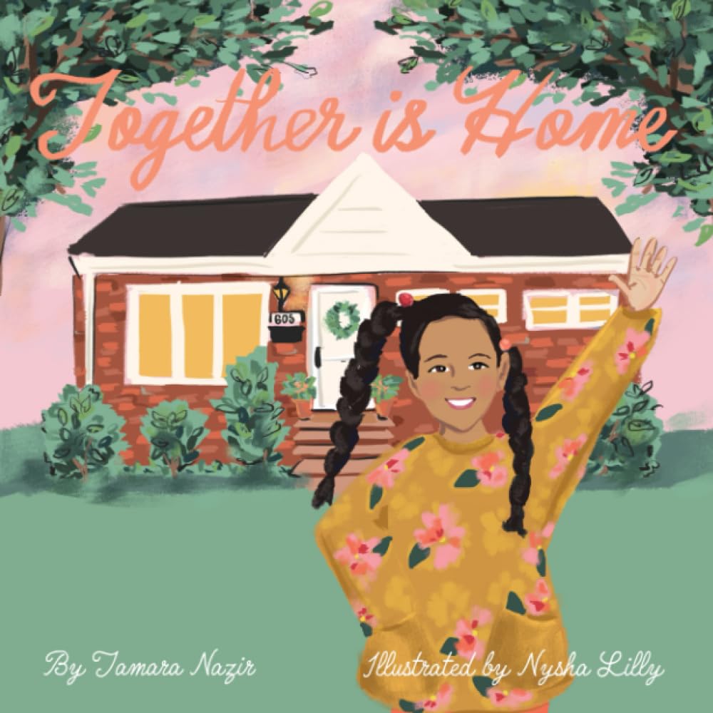 Together is Home: Nazir, Tamara, Lilly, Nysha: 9798852921284: Amazon ...