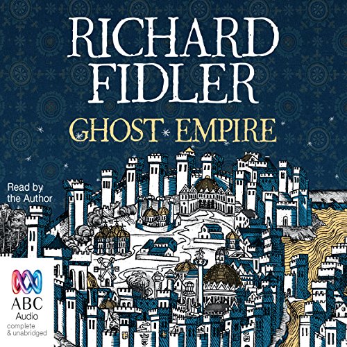 Ghost Empire (Audio Download): Richard Fidler, Richard Fidler, Bolinda Publishing Pty Ltd ...