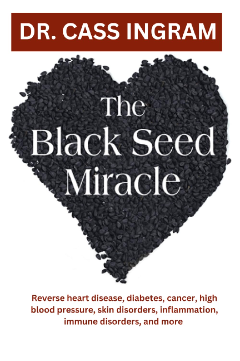 The Black Seed Miracle: The Secret of the Ancients: Ingram, Dr. Cass ...
