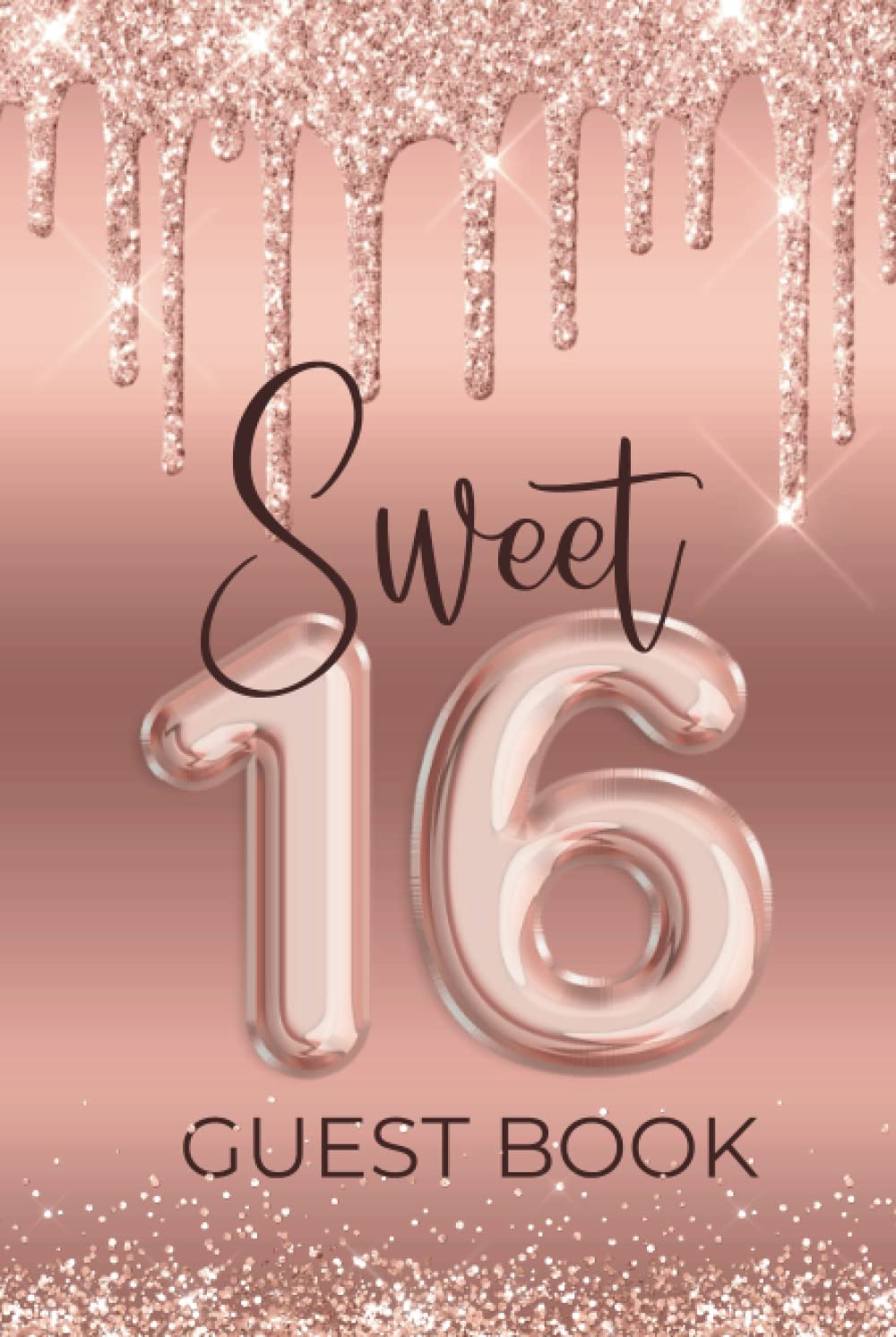 Sweet Sixteen Guest Book: Celebrating 16th Birthday, Rose Gold Party ...