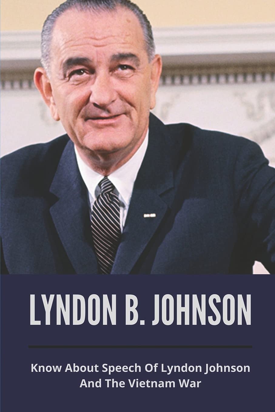 Lyndon B Johnson Know About Speech Of Lyndon Johnson Vietnam ...