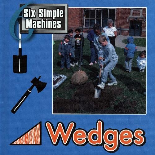 Wedges (Six Simple Machines): Kelley, Michelle: 9781424213986: Amazon ...