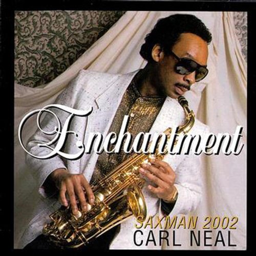 Amazon.com: Enchantment : Saxman 2002: Carl Neal: Digital Music