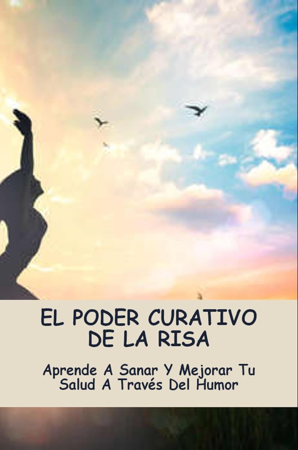 El Poder Curativo De La Risa: Aprende A Sanar Y Mejorar Tu Salud A ...