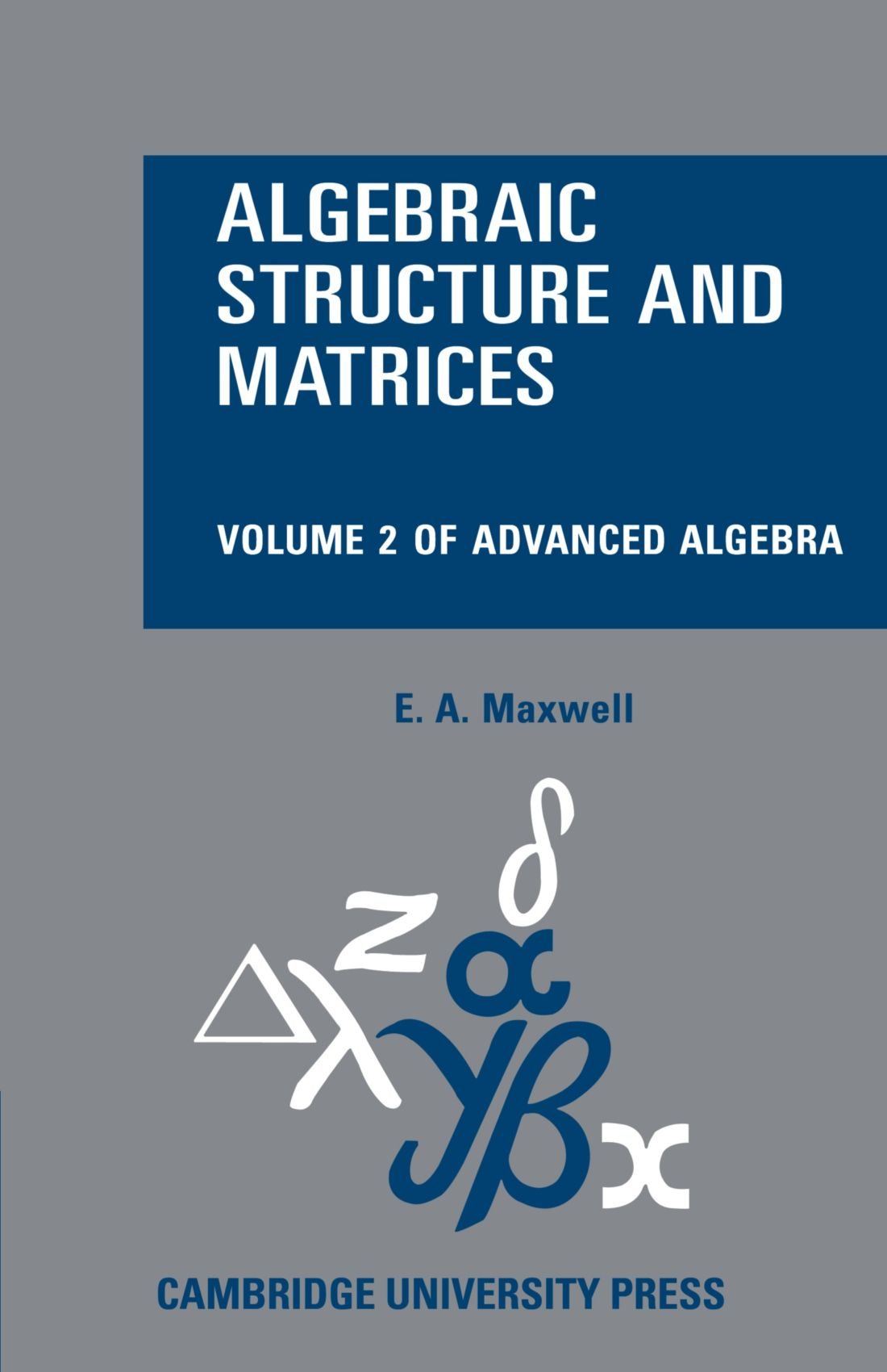 Algebraic Structure and Matrices Book 2: Maxwell, E. A.: 9780521109055 ...