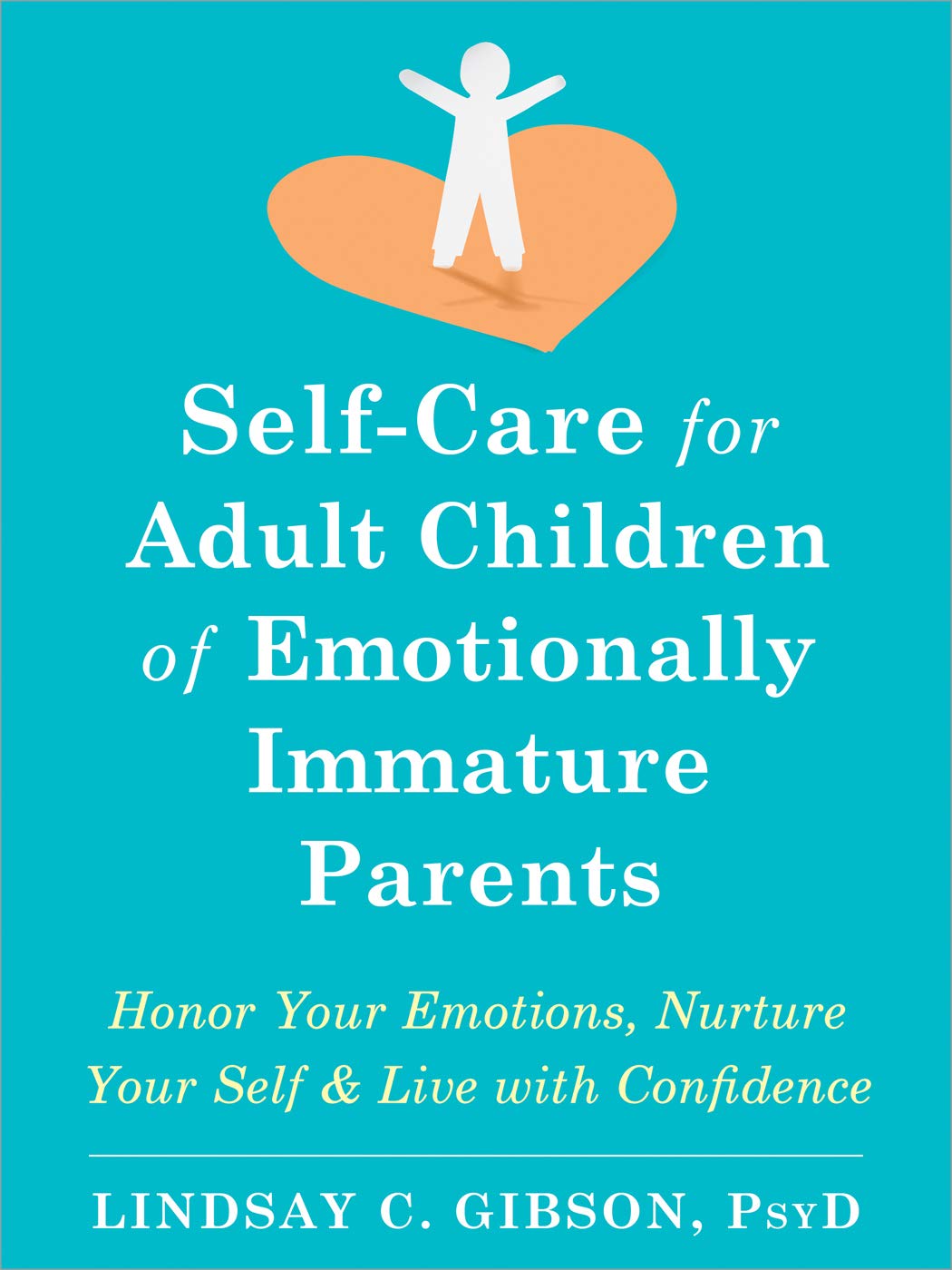 Self-Care for Adult Children of Emotionally Immature Parents: Honor ...