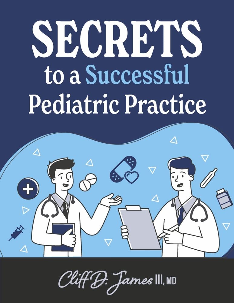 Amazon.com: Secrets to a Successful Pediatric Practice: 9781667840376 ...