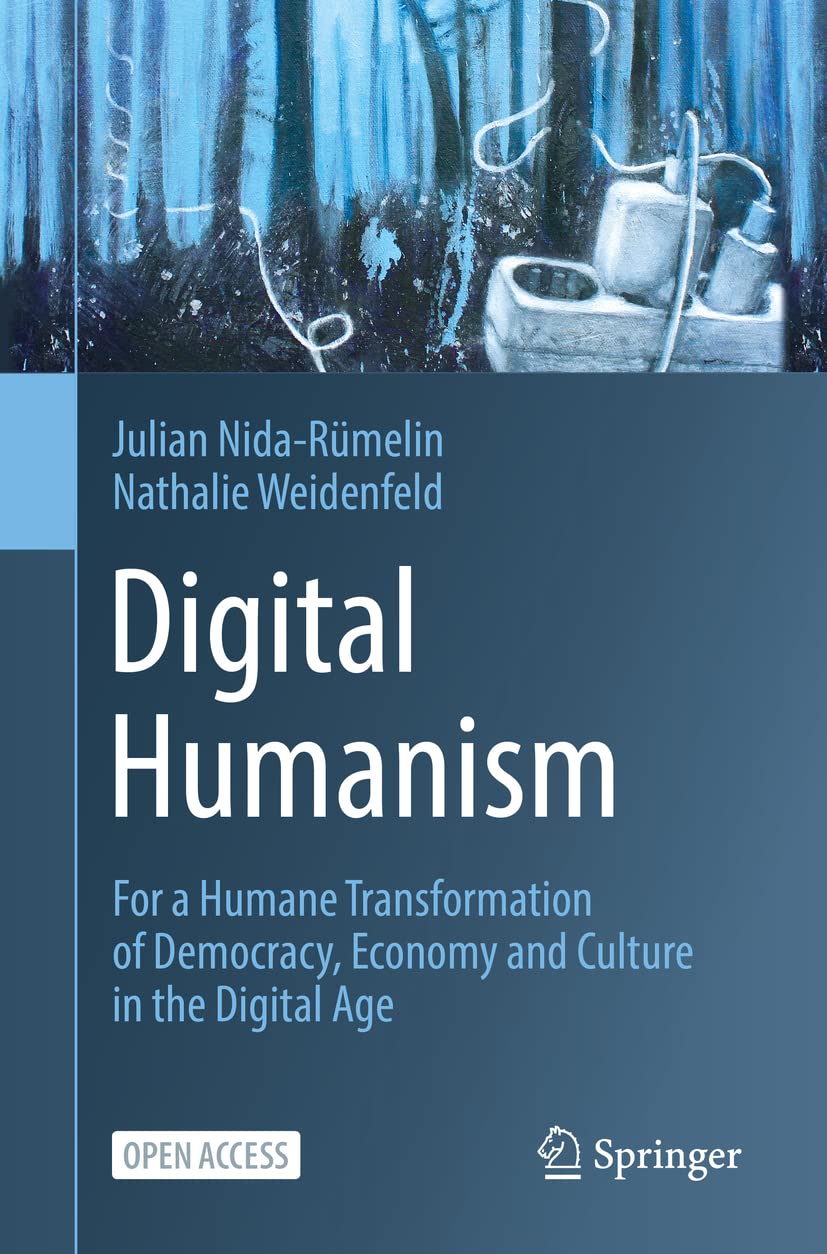 Digital Humanism: For a Humane Transformation of Democracy, Economy and ...