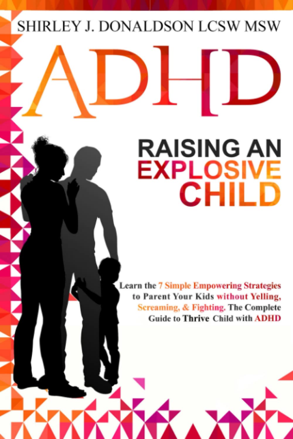 Buy ADHD: Raising an Explosive Child: Learn the 7 Simple Empowering ...