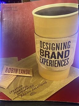 Designing Brand Experience: Creating Powerful Integrated Brand ...
