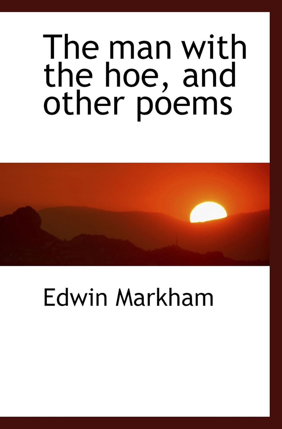 The man with the hoe, and other poems: Markham, Edwin: 9781117081038 ...