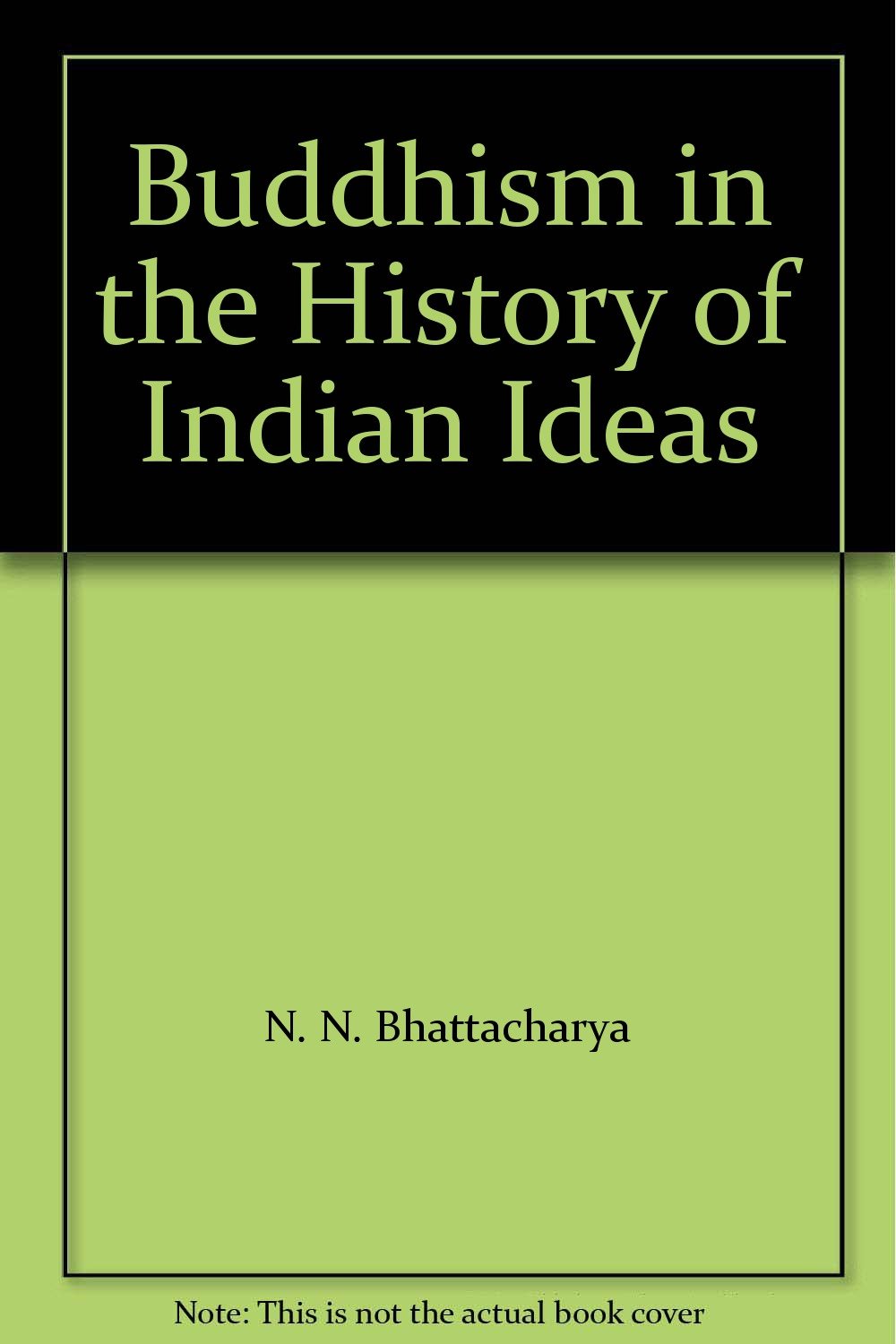 Amazon.com: Buddhism in the History of Indian Ideas: N. N. Bhattacharya ...