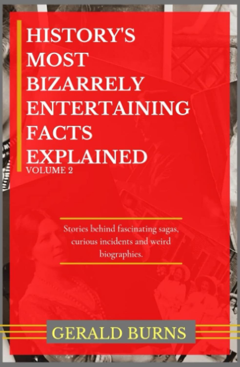 History's Most Bizarrely Entertaining Facts Explained: Stories behind ...