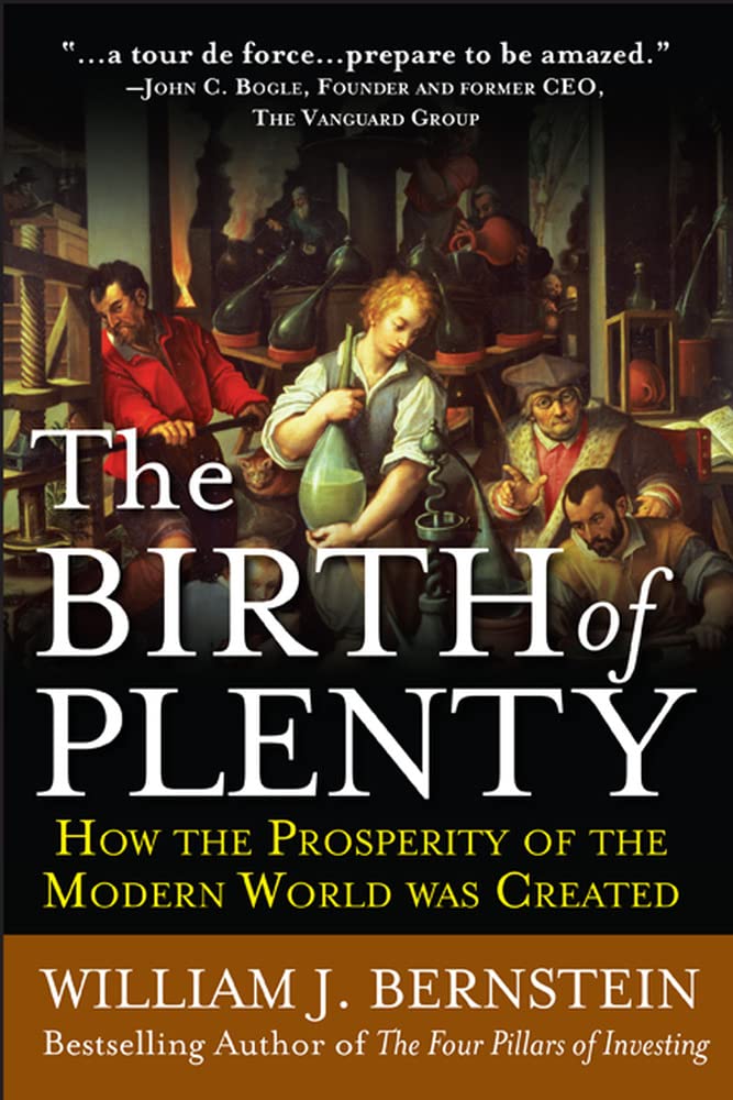 The Birth of Plenty: How The Prosperity Of The Modern World Was Created ...