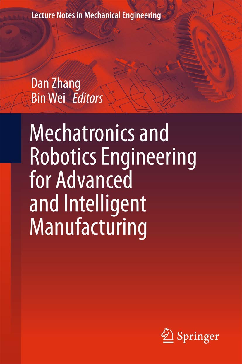 Mechatronics and Robotics Engineering for Advanced and Intelligent ...