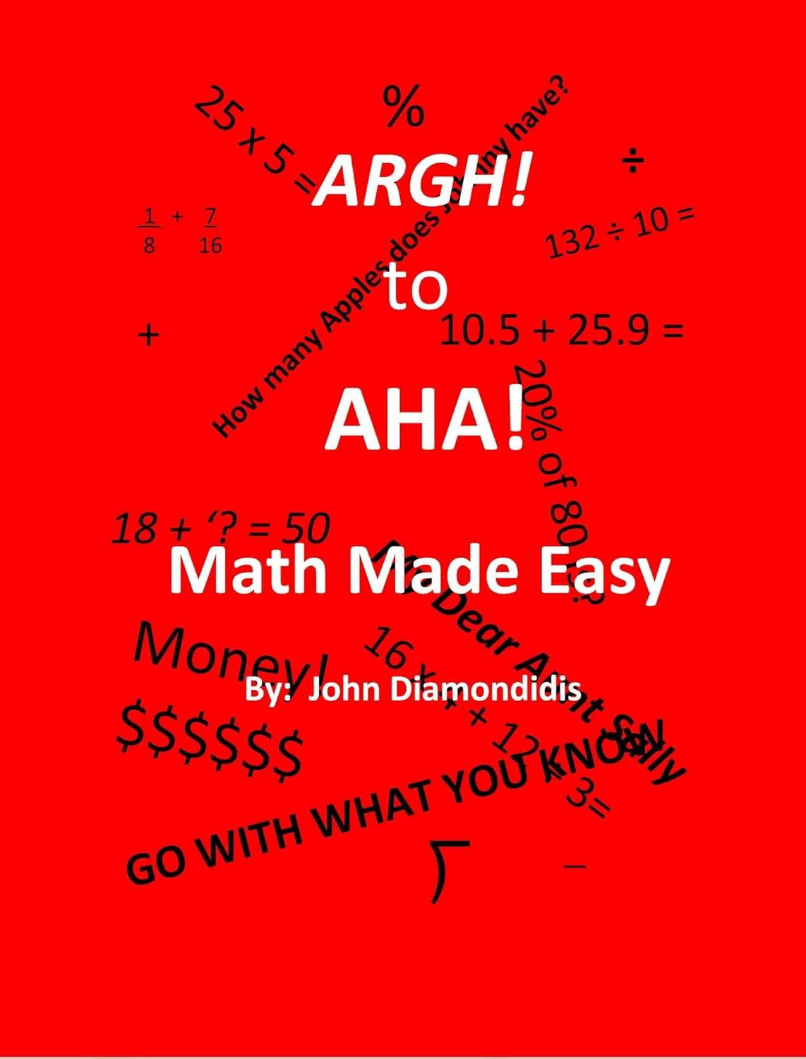 Amazon.com: Argh! to AHA! Math Made Easy eBook : Diamondidis, John ...