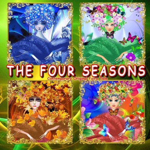 Buy The Four Seasons - Contemporary Original Fairy Tale: Illustrated ...
