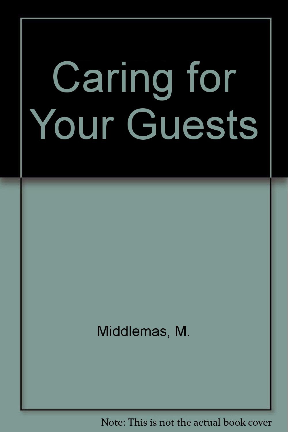 Caring for Your Guests: M. Middlemas: 9780080112695: Amazon.com: Books
