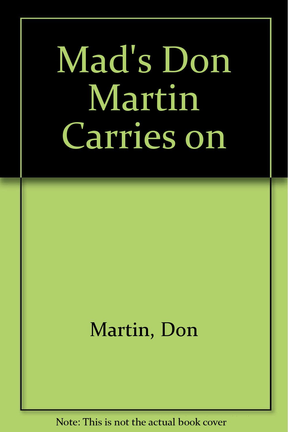 Mad's Don Martin Carries on: Martin, Don: 9780446304511: Amazon.com: Books