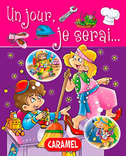 Un jour, je serai …: Petit livre illustré pour découvrir les métiers ...