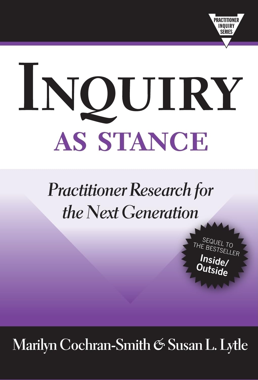 Inquiry as Stance: Practitioner Research for the Next Generation ...