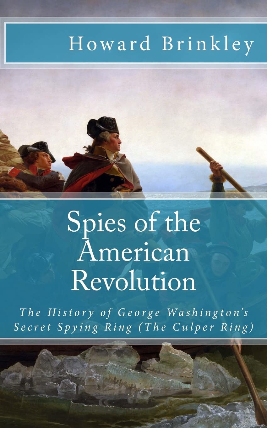 Spies of the American Revolution: The History of George Washington's ...
