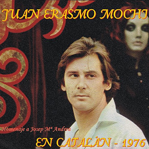 Juan Erasmo Mochi En Catalán 1976 by Juan Erasmo Mochi on Prime Music
