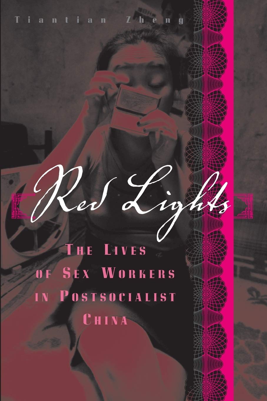 Red Lights: The Lives of Sex Workers in Postsocialist China: Zheng ...