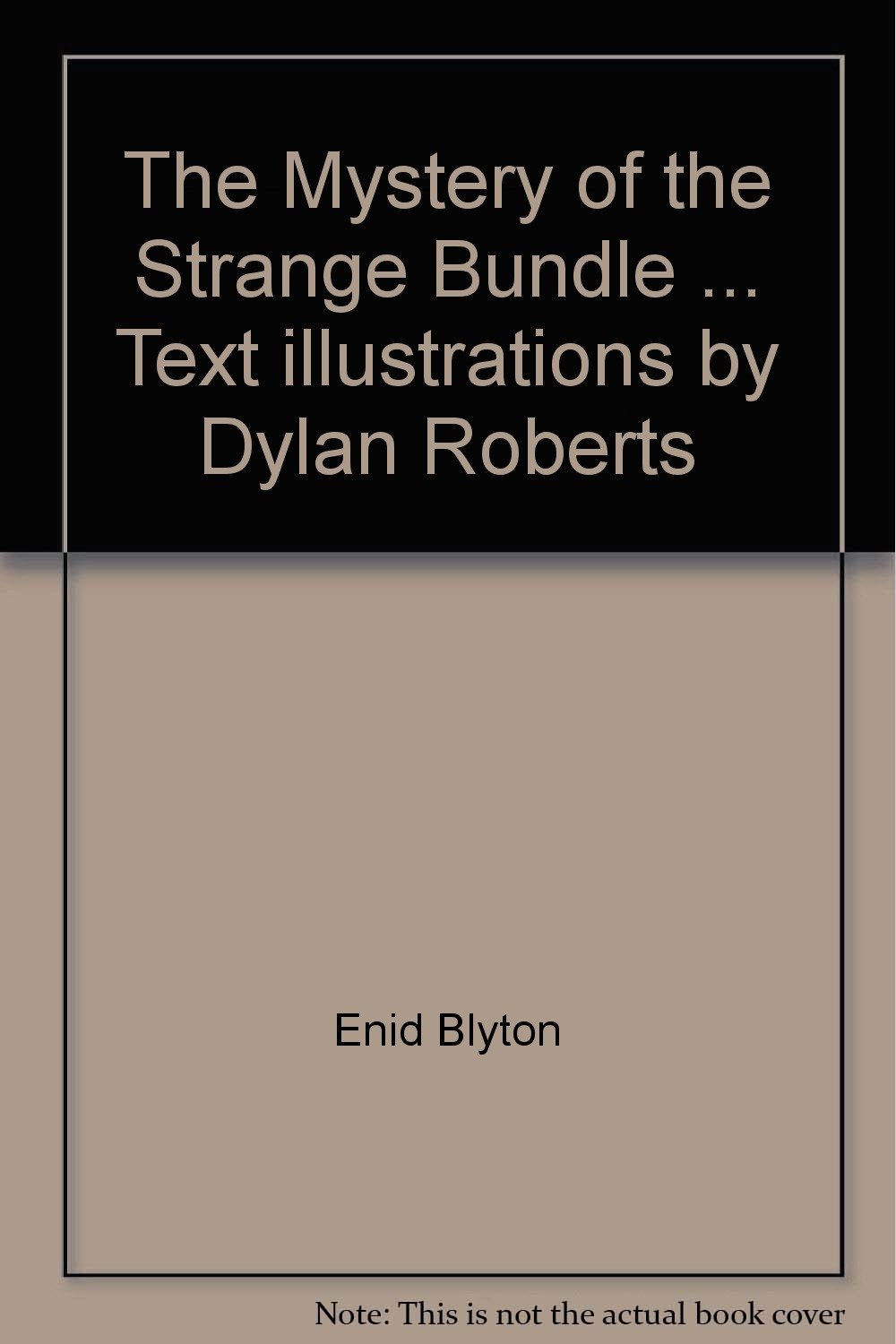 The Mystery of the Strange Bundle ... Text illustrations by Dylan ...