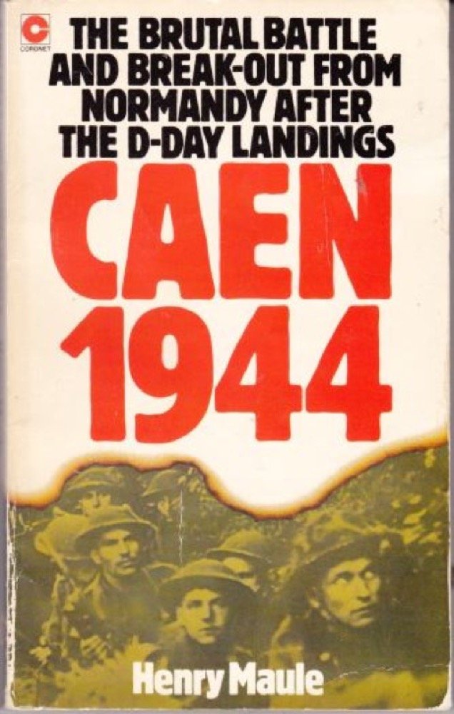 Caen: The Brutal Battle and the Breakout from Normandy (Coronet Books ...