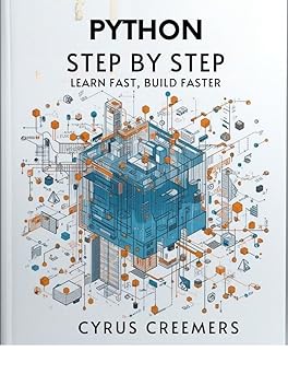 Python Step by Step: Learn Fast, Build Faster (Programming Book) eBook : Creemers , Cyrus ...