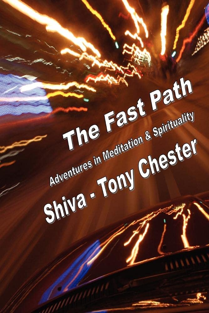 The Fast Path - Adventures in Meditation & Spirituality: Chester, Tony ...
